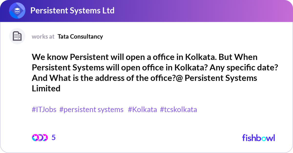 We know Persistent will open a office in Kolkata. ... | Fishbowl