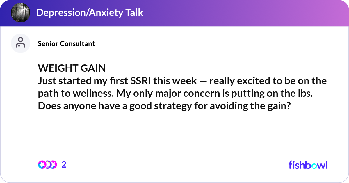 WEIGHT GAIN Just started my first SSRI this week ... | Fishbowl