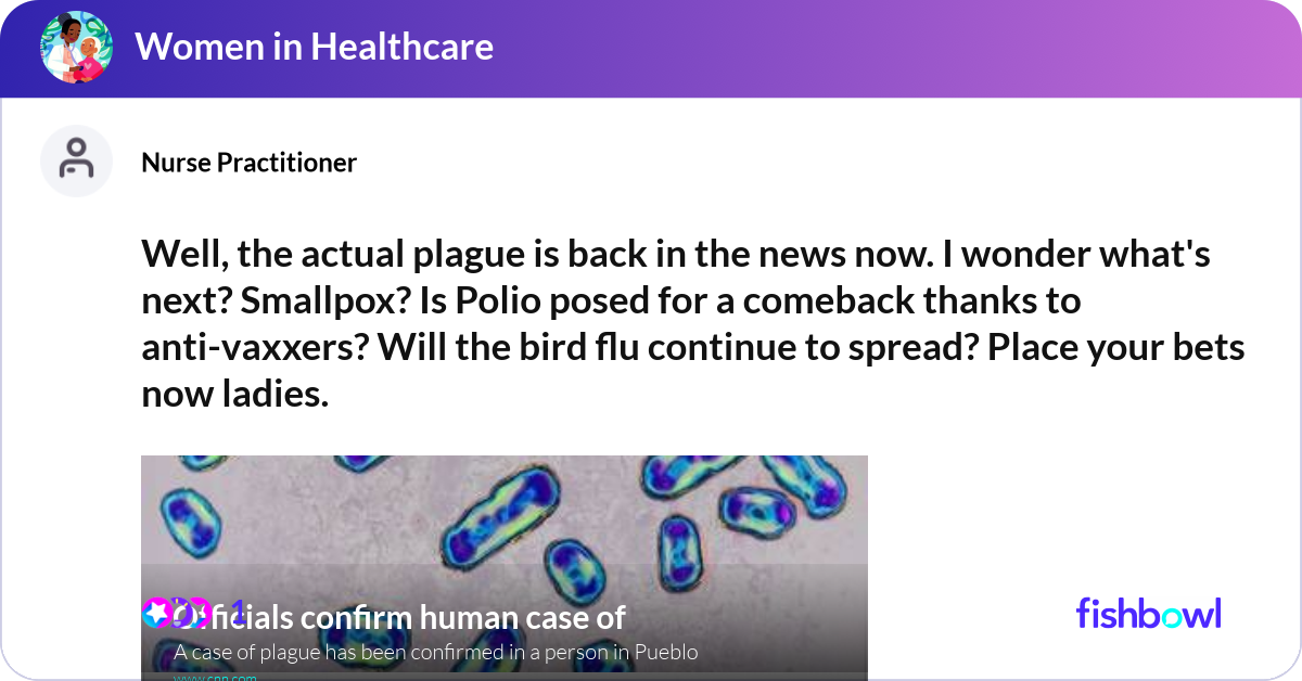 Well, the actual plague is back in the news now. I... | Fishbowl