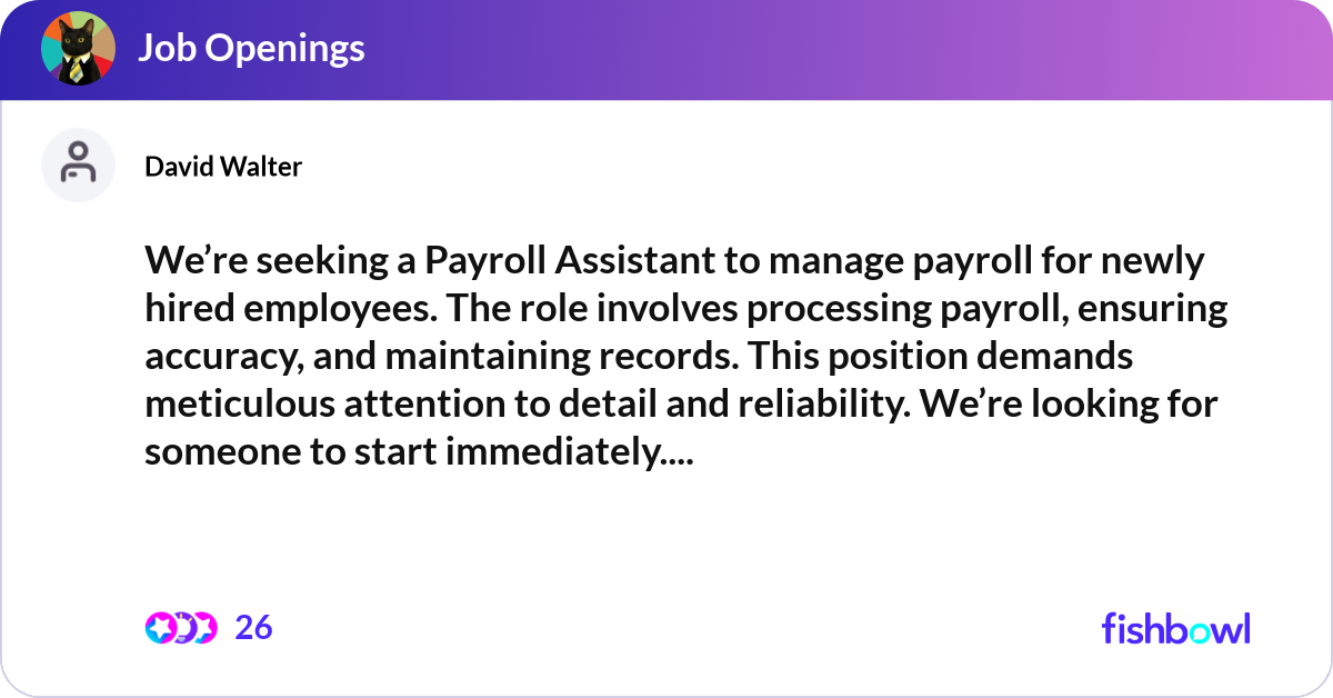 We’re seeking a Payroll Assistant to manage payrol... | Fishbowl