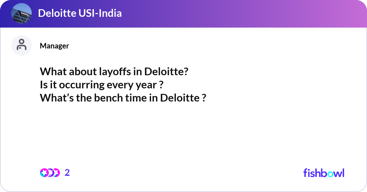 What about layoffs in Deloitte? Is it occurring ev... | Fishbowl
