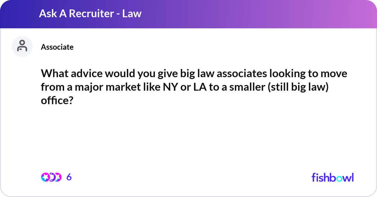 What advice would you give big law associates look... | Fishbowl