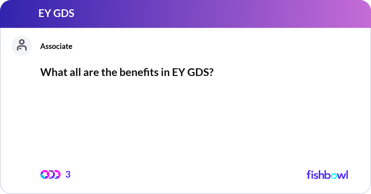 What all are the benefits in EY GDS? | Fishbowl