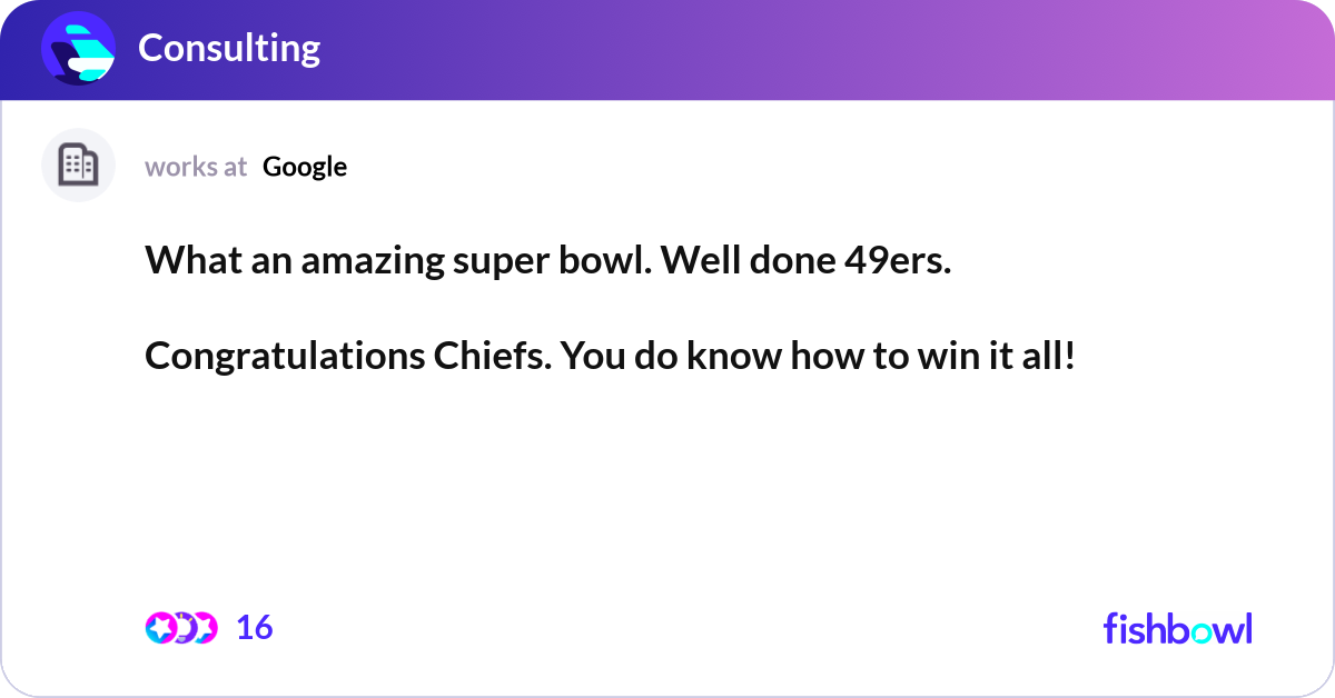 What an amazing super bowl. Well done 49ers. Con... | Fishbowl