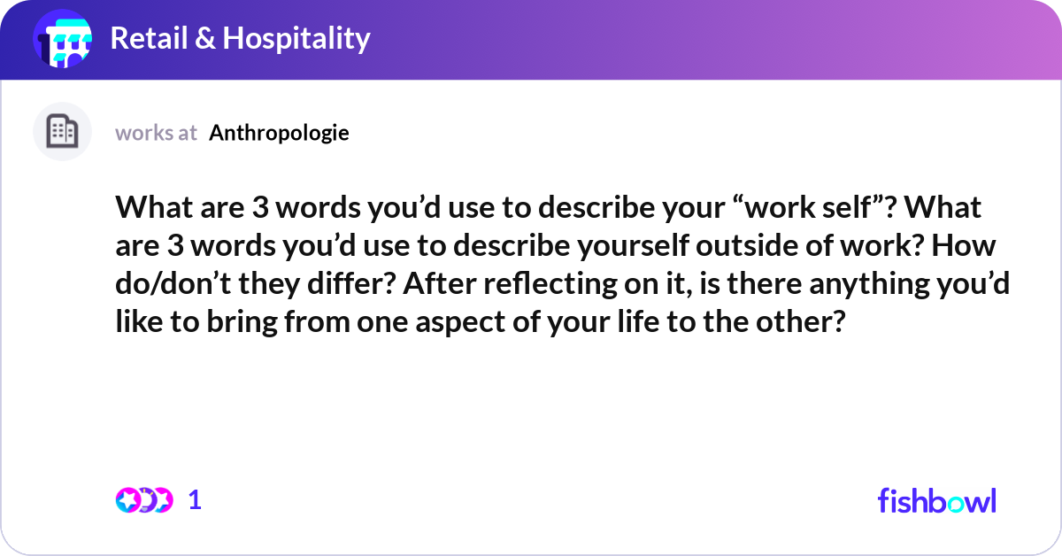 What are 3 words you’d use to describe your “work ... | Fishbowl