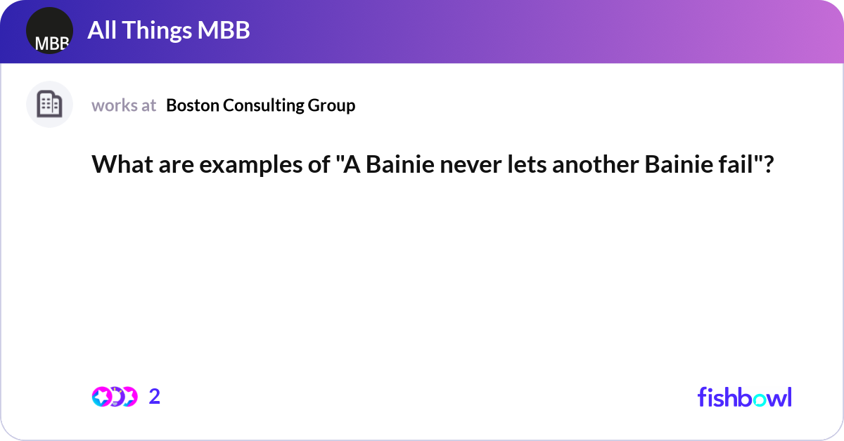 What are examples of "A Bainie never lets another ... | Fishbowl