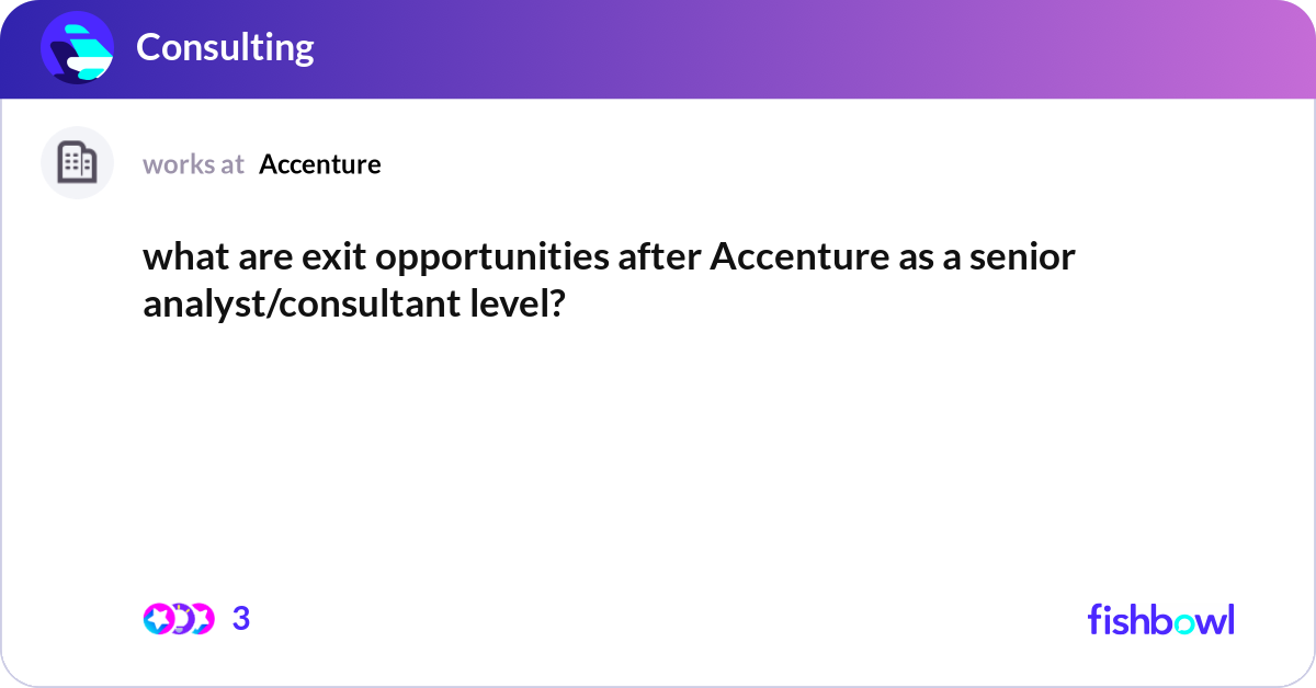 what are exit opportunities after Accenture as a s... | Fishbowl