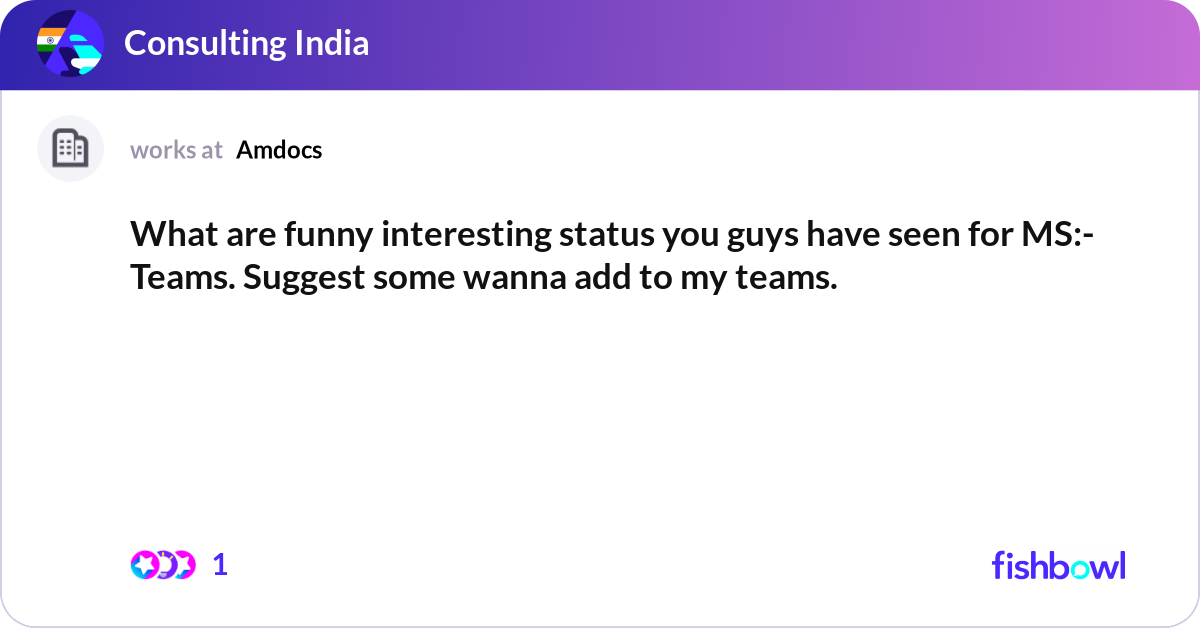 What are funny interesting status you guys have se... | Fishbowl