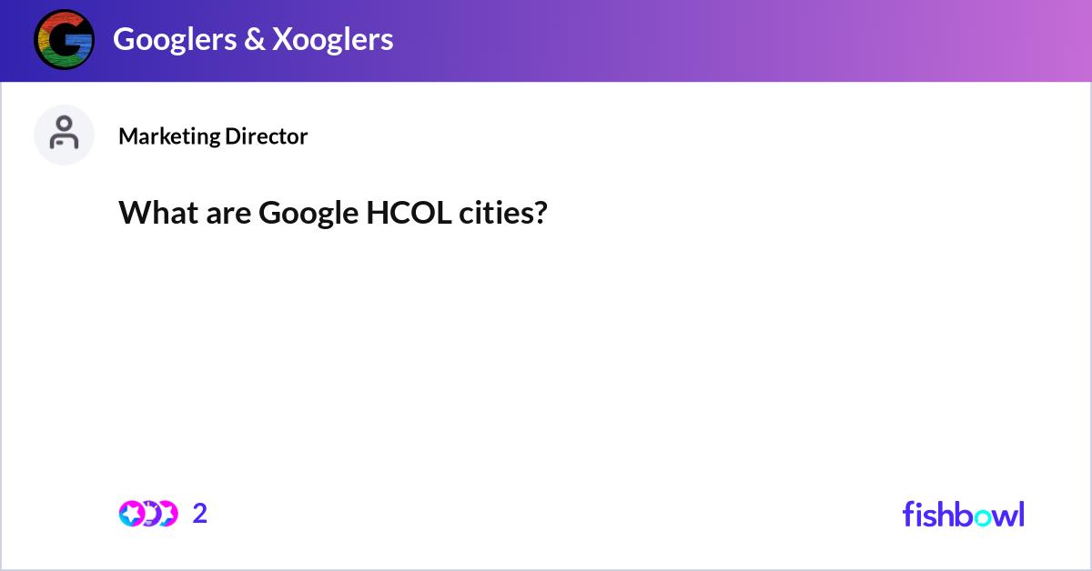 What are Google HCOL cities? | Fishbowl