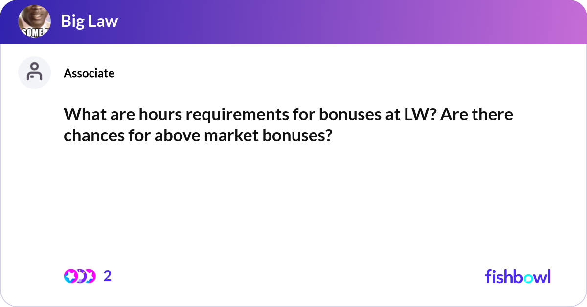 What are hours requirements for bonuses at LW? Are... | Fishbowl