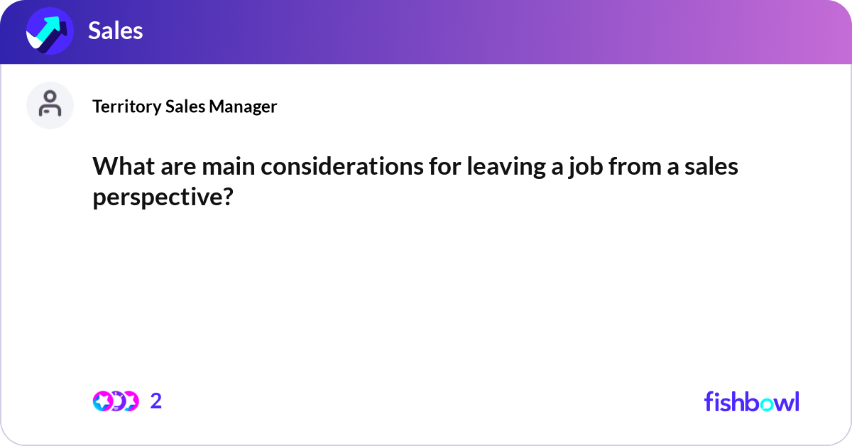 What are main considerations for leaving a job fro... | Fishbowl