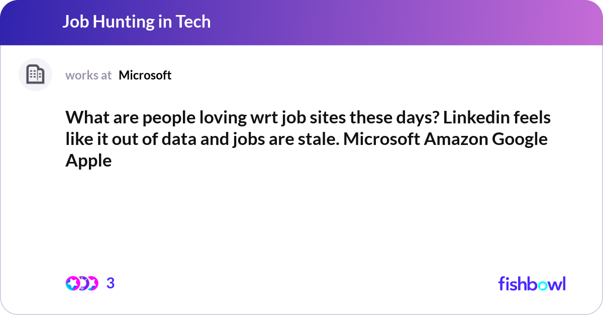 What are people loving wrt job sites these days? L... | Fishbowl