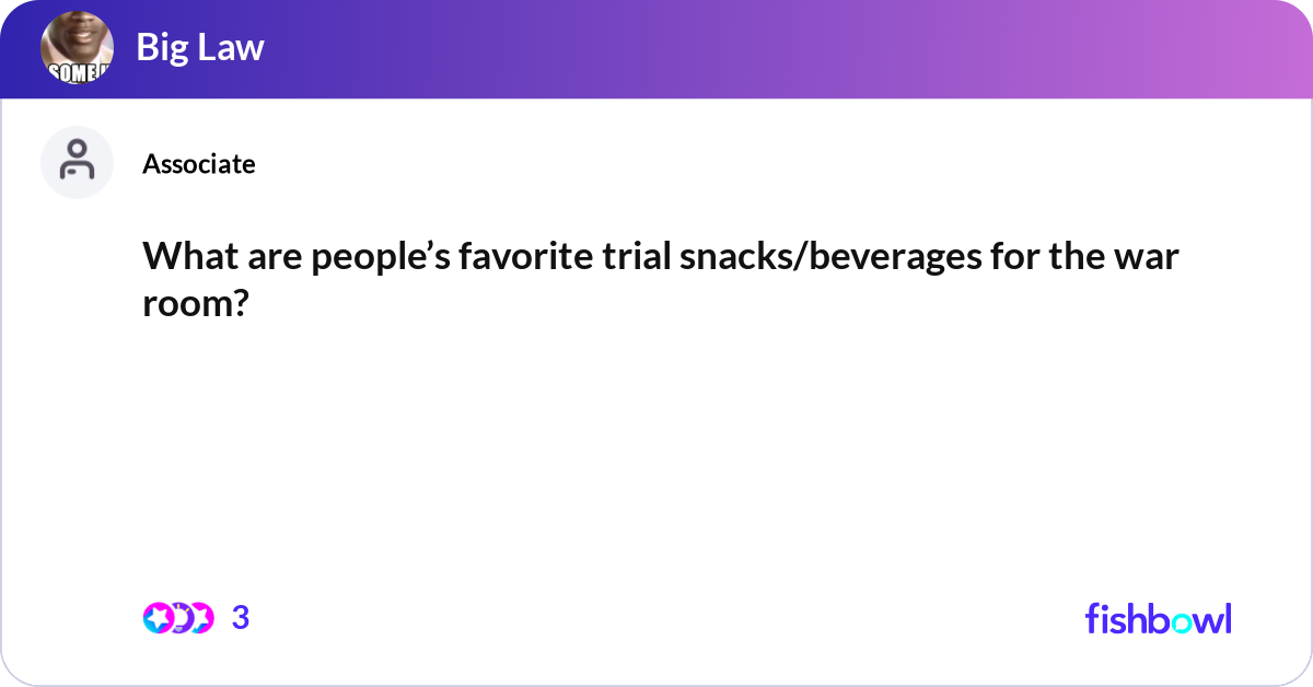 What are people’s favorite trial snacks/beverages ... | Fishbowl
