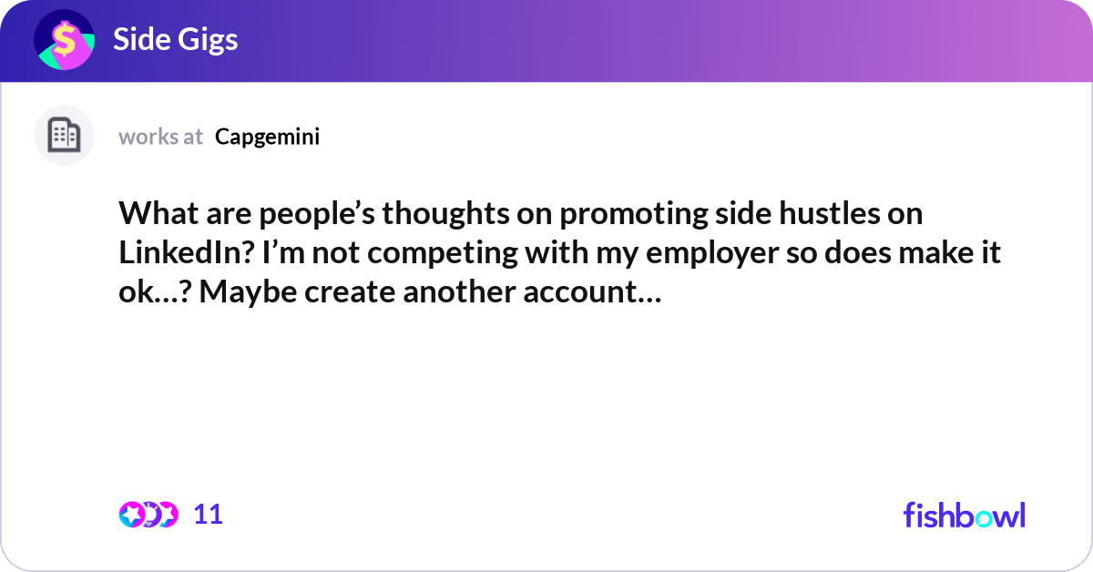 What are people’s thoughts on promoting side hustl... | Fishbowl