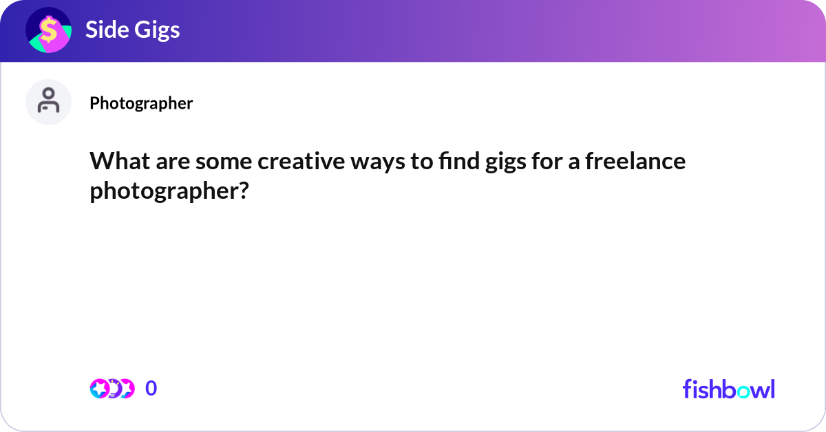 What are some creative ways to find gigs for a fre... | Fishbowl