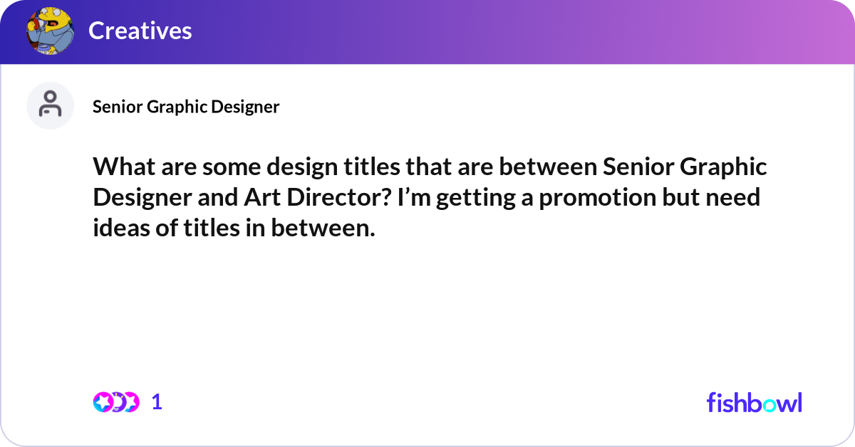 What are some design titles that are between Senio... | Fishbowl