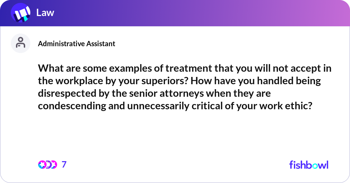 What are some examples of treatment that you will ... | Fishbowl