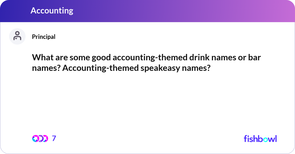 What are some good accounting-themed drink names o... | Fishbowl