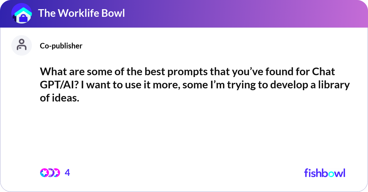 What are some of the best prompts that you’ve foun... | Fishbowl
