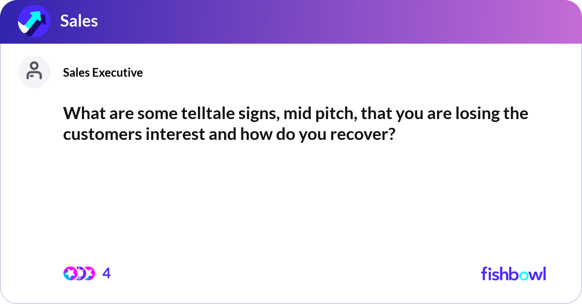 What are some telltale signs, mid pitch, that you ... | Fishbowl