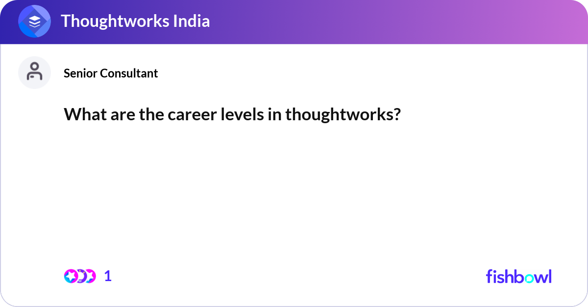 What are the career levels in thoughtworks? | Fishbowl