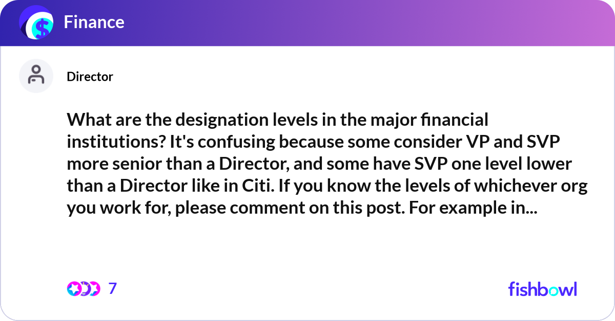 What are the designation levels in the major finan... | Fishbowl