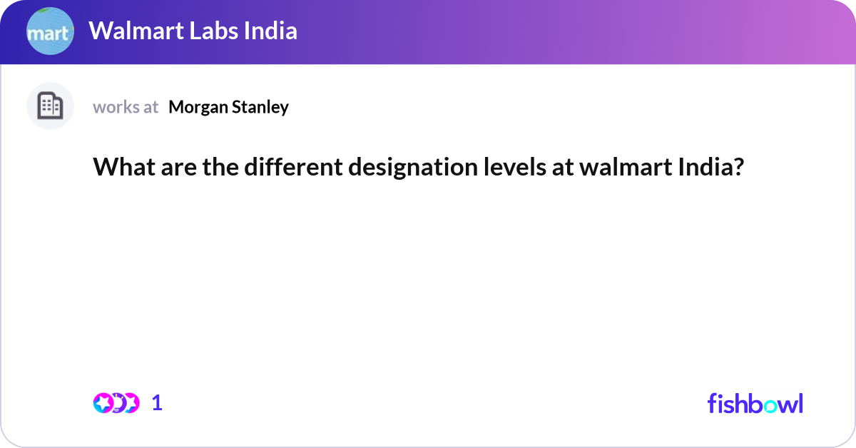 What are the different designation levels at walma... | Fishbowl