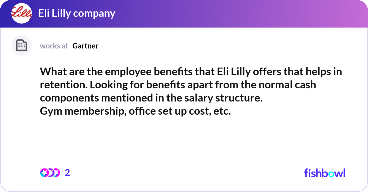 What are the employee benefits that Eli Lilly offe... | Fishbowl