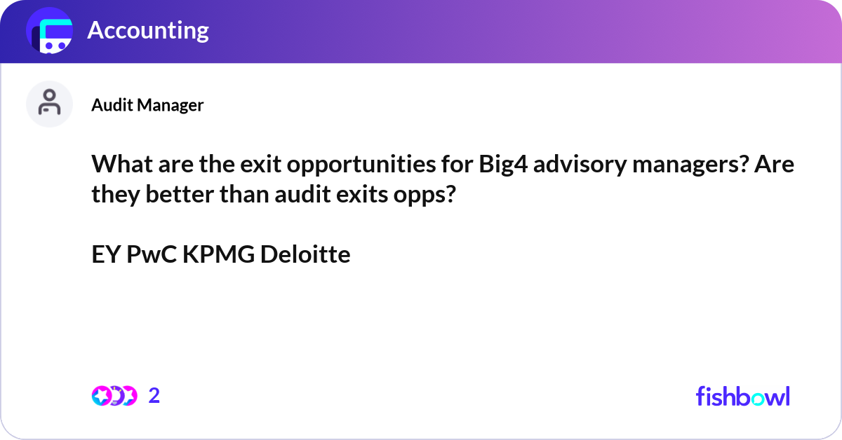 What are the exit opportunities for Big4 advisory ... | Fishbowl