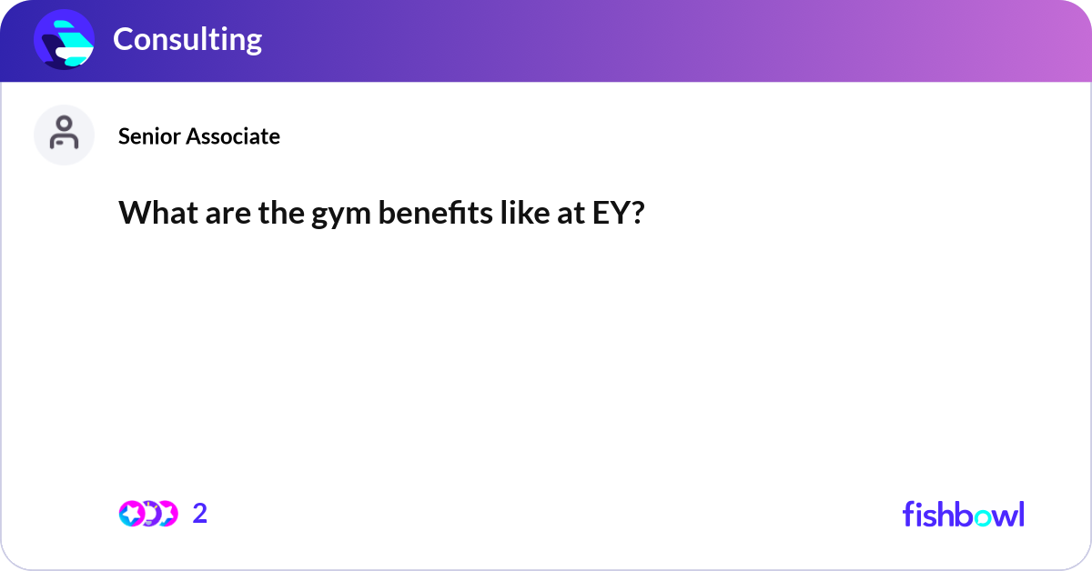 What are the gym benefits like at EY? | Fishbowl