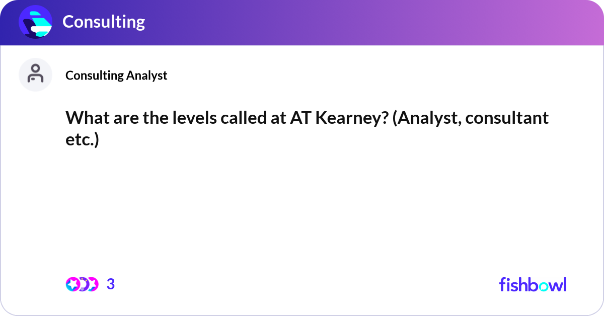 What are the levels called at AT Kearney? (Analyst... | Fishbowl