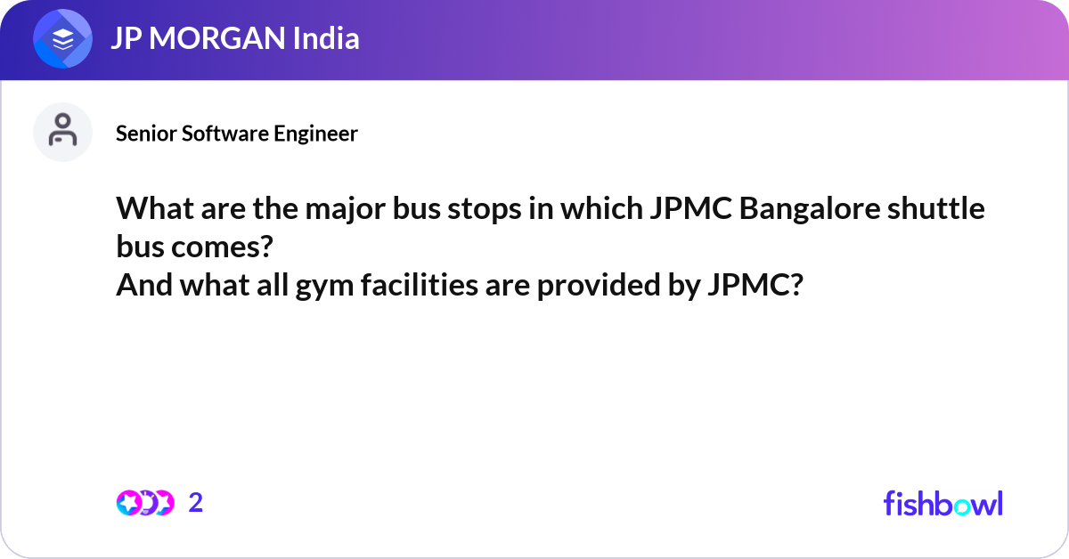 What are the major bus stops in which JPMC Bangalo... | Fishbowl
