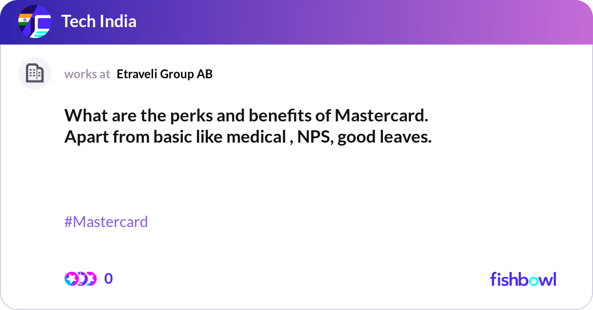 What are the perks and benefits of Mastercard. Apa... | Fishbowl