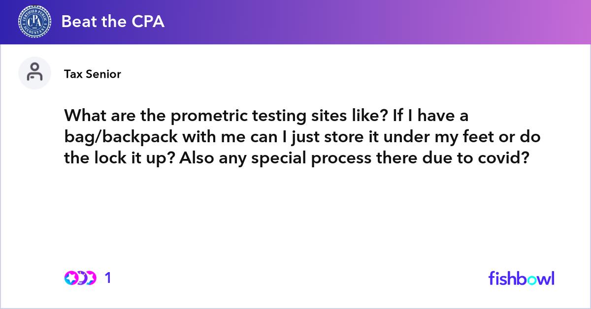 What are the prometric testing sites like? If I ha... | Fishbowl