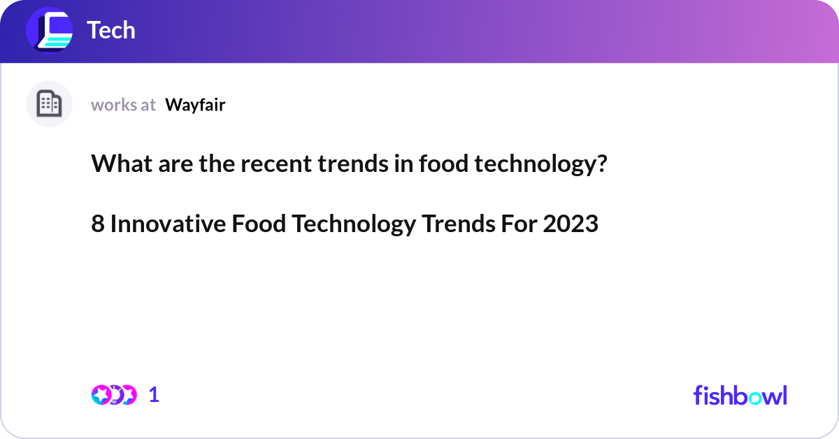 What are the recent trends in food technology? 8 ... | Fishbowl