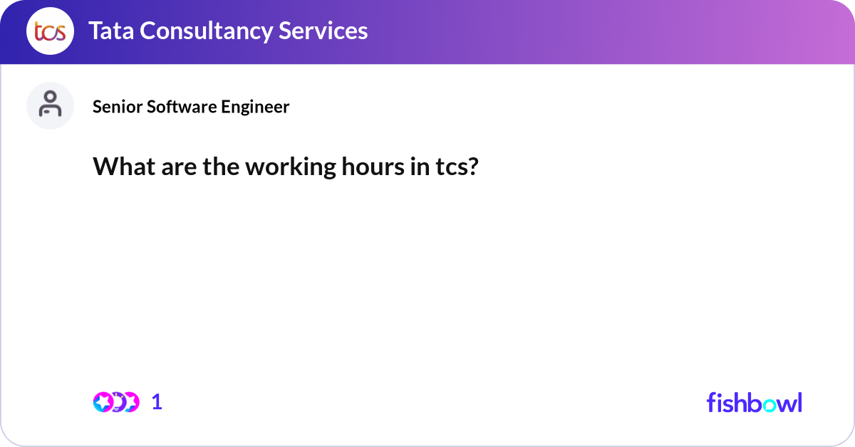 What are the working hours in tcs? | Fishbowl