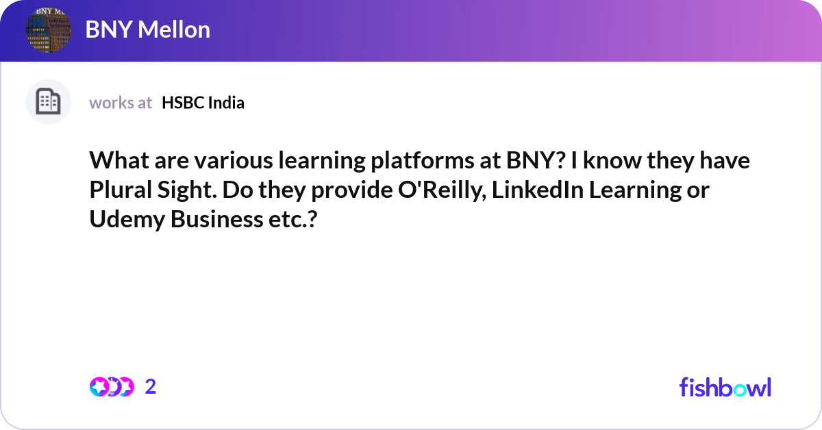 What are various learning platforms at BNY? I know... | Fishbowl