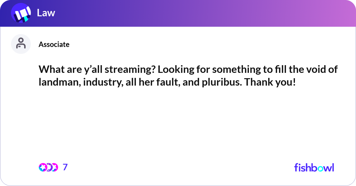 What are y’all streaming? Looking for something to... | Fishbowl