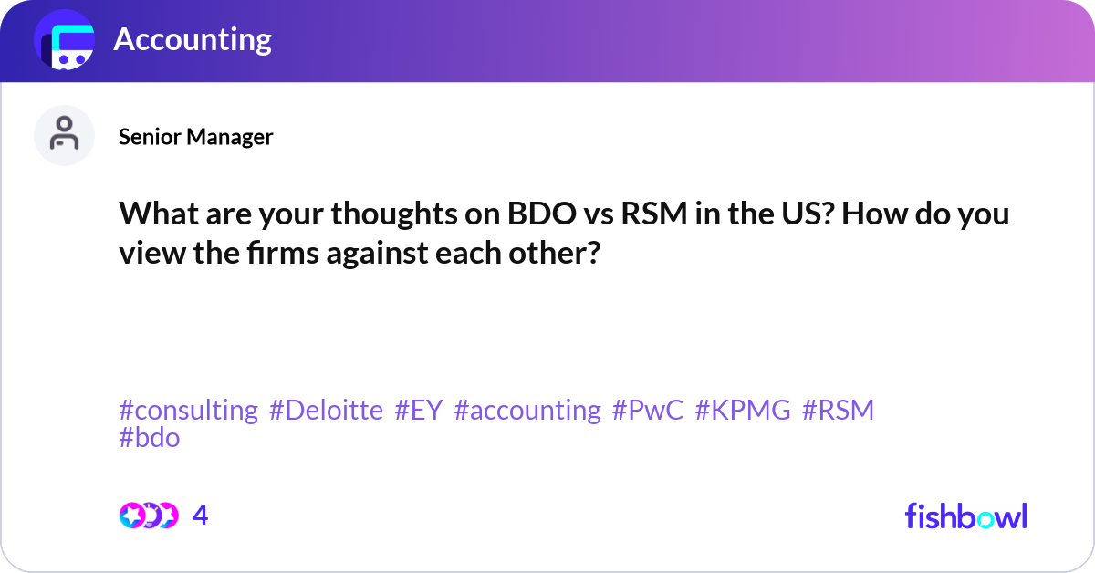 What are your thoughts on BDO vs RSM in the US? Ho... | Fishbowl