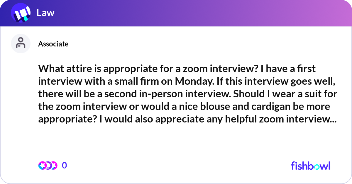 What attire is appropriate for a zoom interview? I... | Fishbowl
