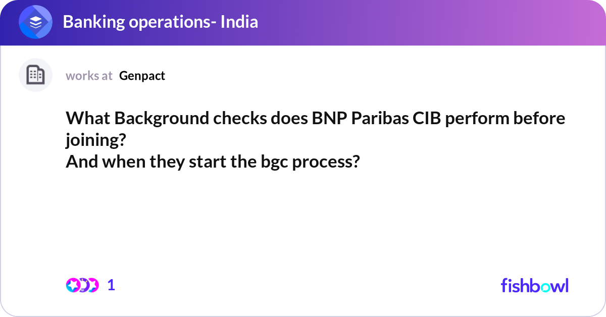 What Background checks does BNP Paribas CIB perfor... | Fishbowl