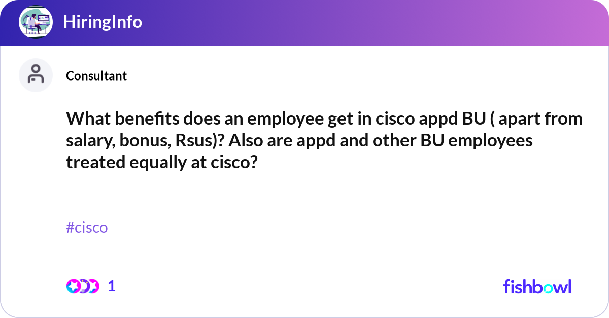 What benefits does an employee get in cisco appd B... | Fishbowl