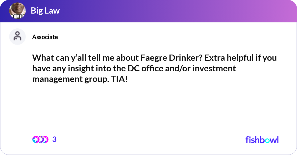 What can y’all tell me about Faegre Drinker? Extra... | Fishbowl
