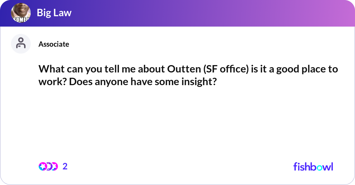 What can you tell me about Outten (SF office) is i... | Fishbowl