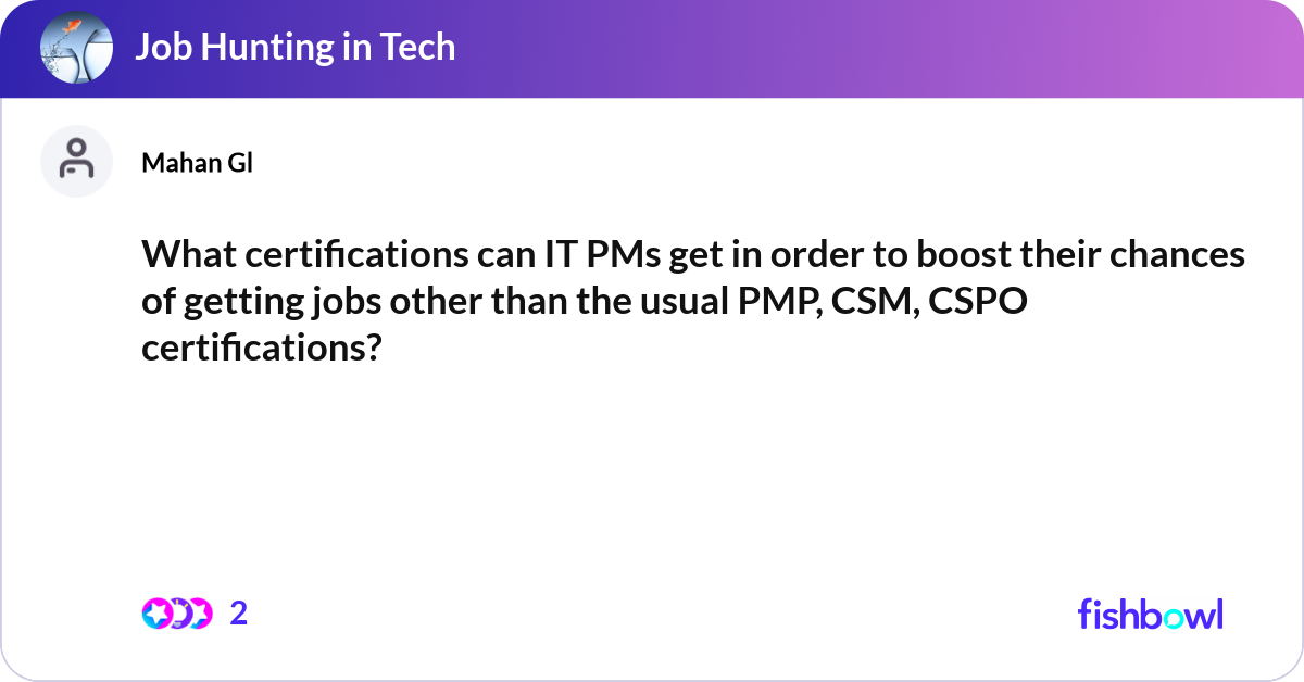 What certifications can IT PMs get in order to boo... | Fishbowl