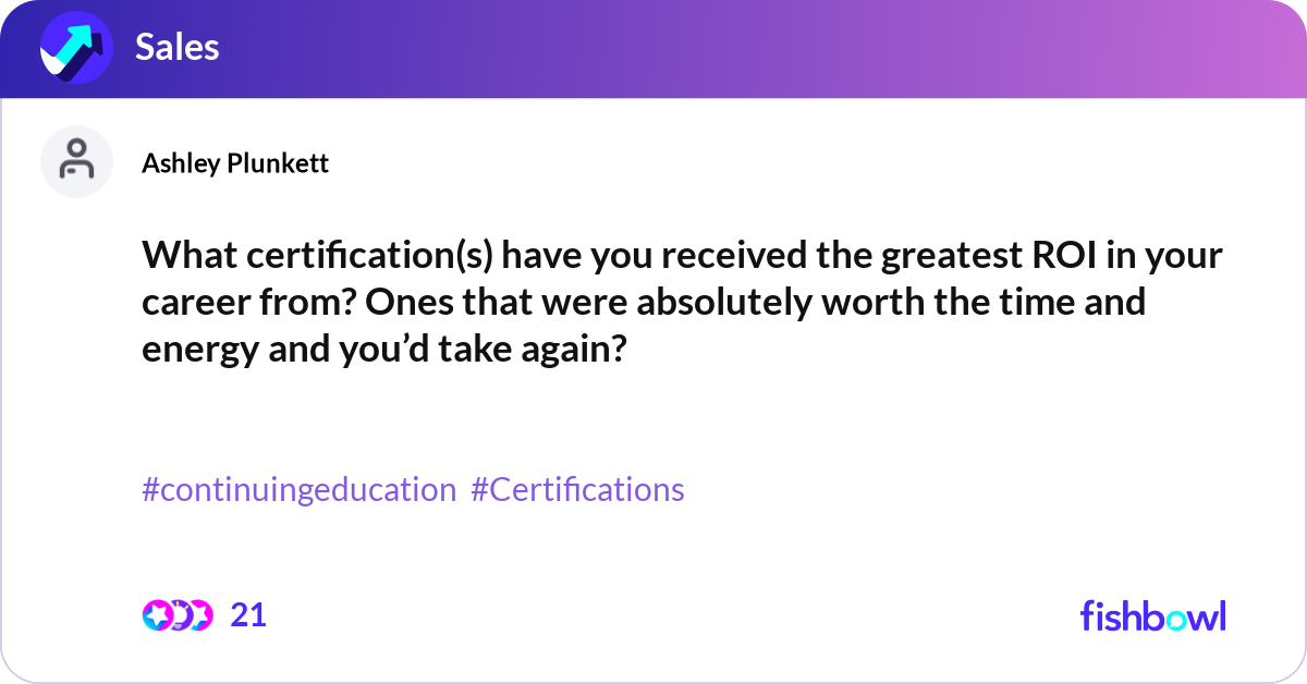 What certification(s) have you received the greate... | Fishbowl