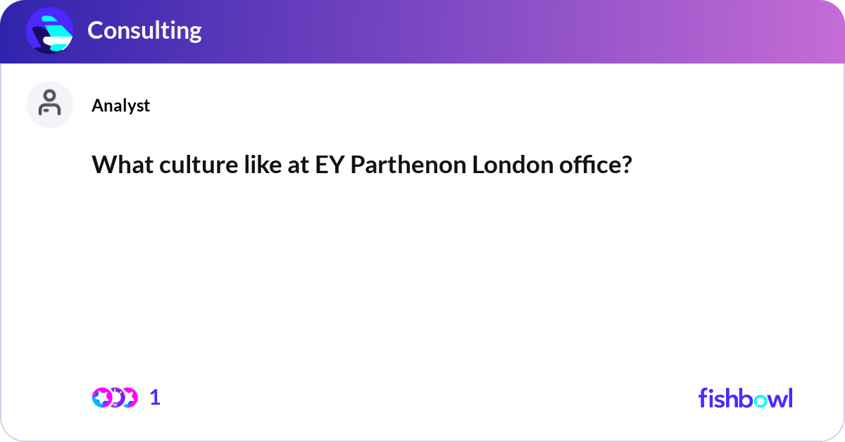 What culture like at EY Parthenon London office? | Fishbowl