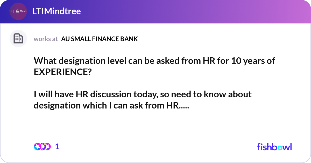 What designation level can be asked from HR for 10... | Fishbowl