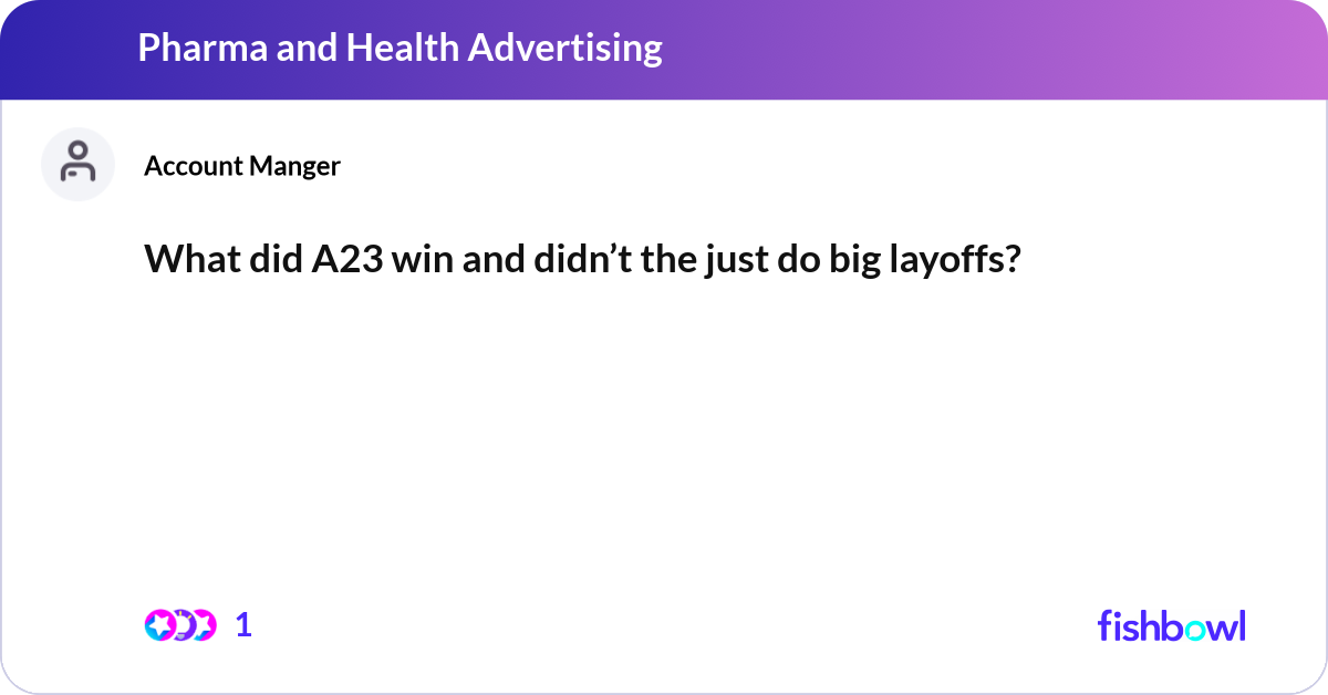 What did A23 win and didn’t the just do big layoff... | Fishbowl