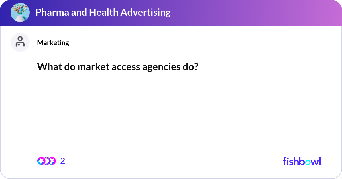 What do market access agencies do? | Fishbowl
